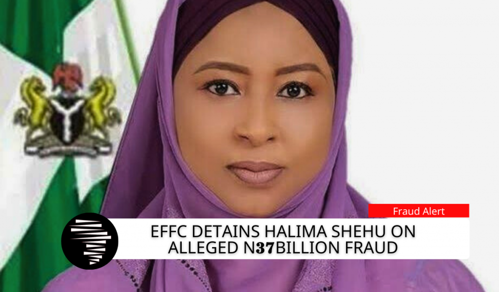 EFFC Detains Halima Shehu on Alleged N37Billion Fraud - West Africa Weekly
